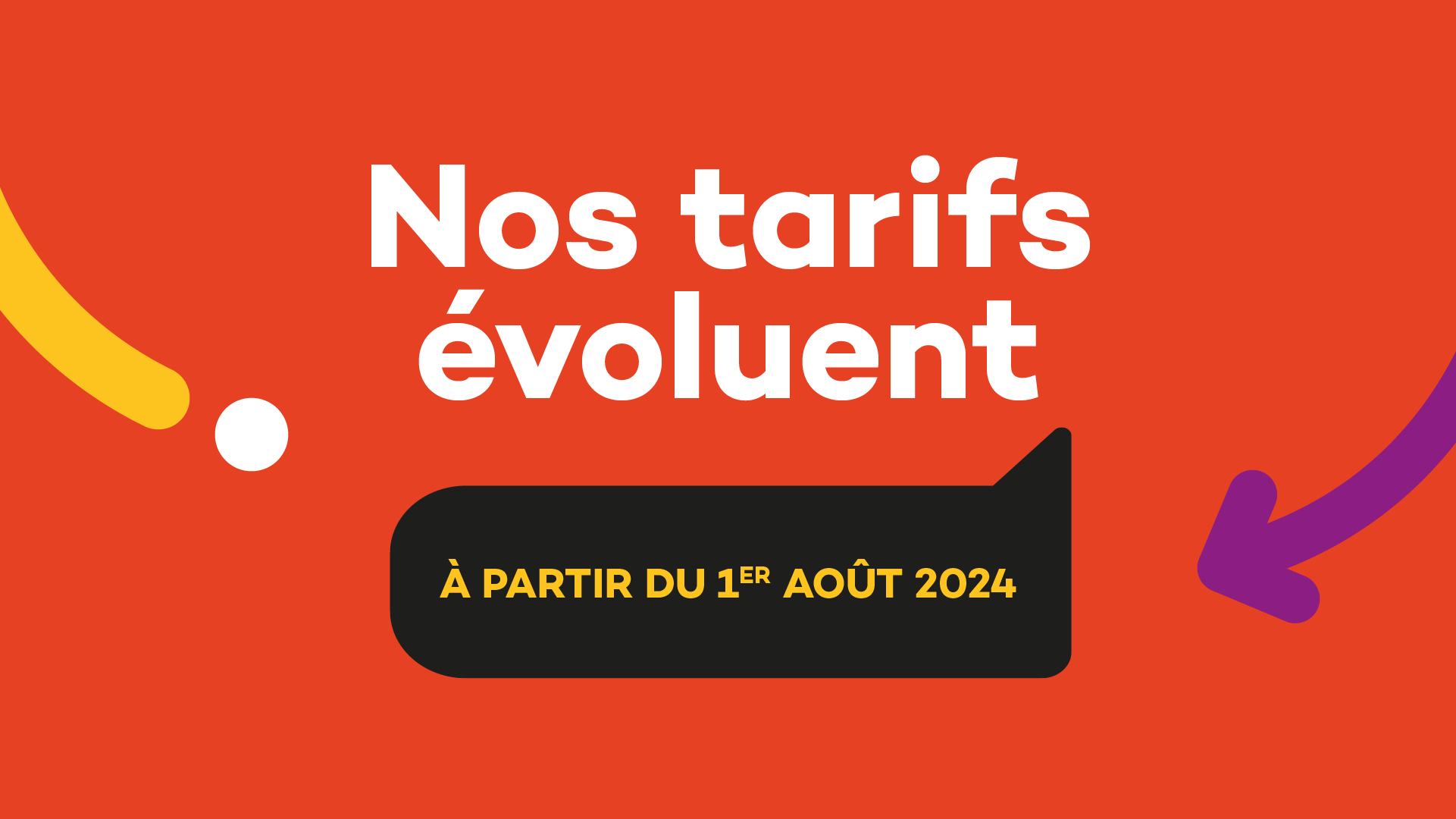 Nos tarifs évoluent à partir du 1er août 2024